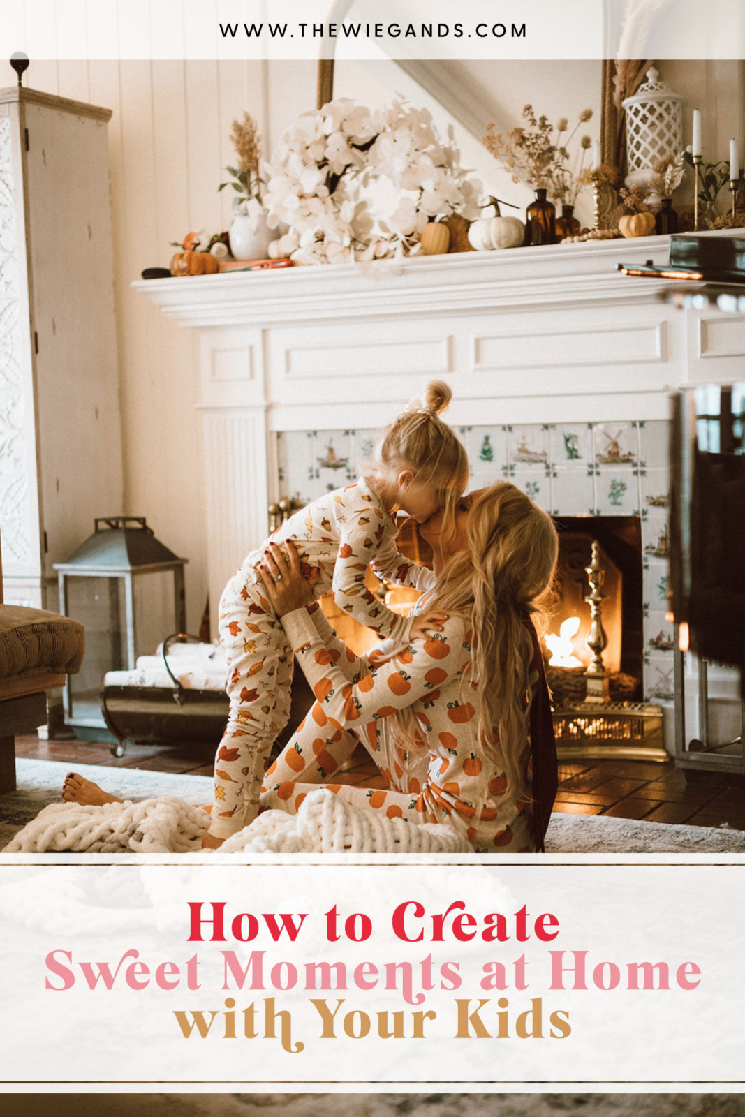 How to create sweet moments at home with your kids - Casey Wiegand of ...